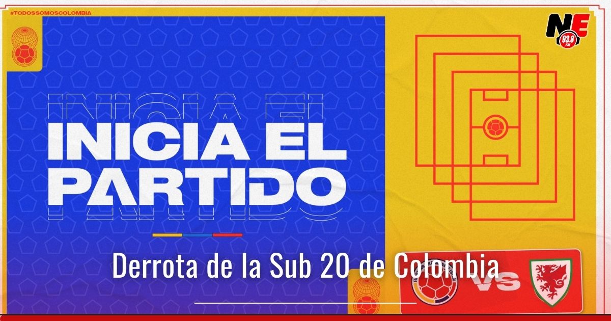 Colombia Sub 20 perdió frente a Gales - Neiva Estéreo