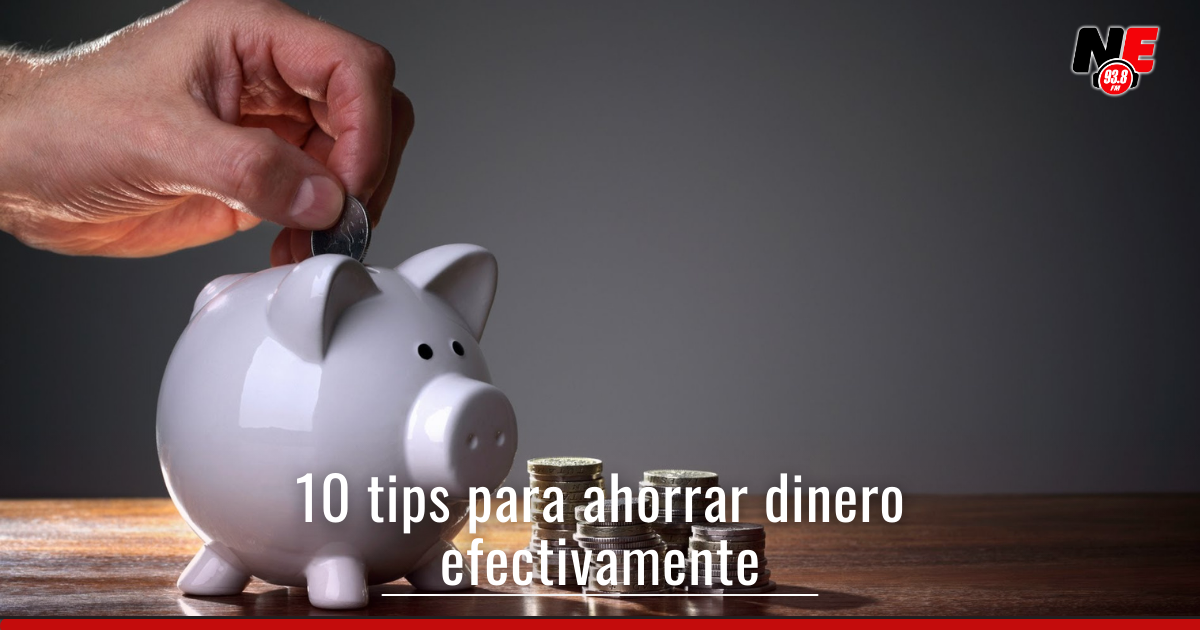 10 tips para ahorrar dinero efectivamente