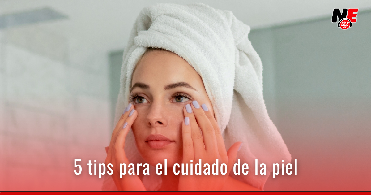 5 tips para el cuidado de la piel